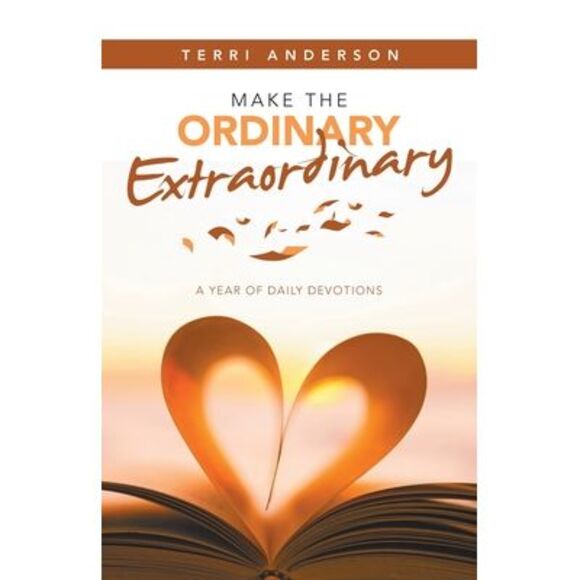 Terri Anderson | Other | Make The Ordinary Extraordinary A Year Of ...